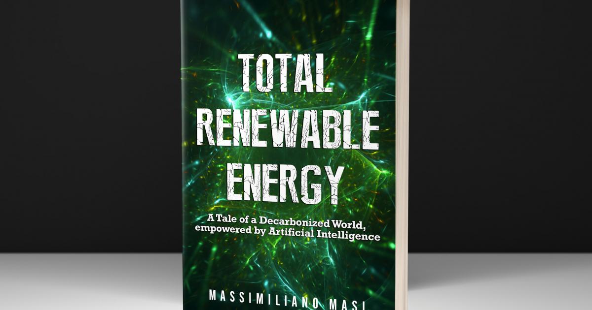 Total Renewable Energy is a tale of a decarbonized world, empowered by ...