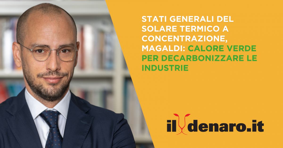 Stati generali del solare termico a concentrazione, Magaldi: Calore ...